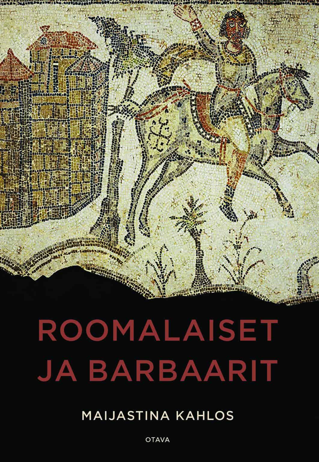 Roomalaiset ja barbaarit (Maijastina Kahlos) | Kirjavinkit