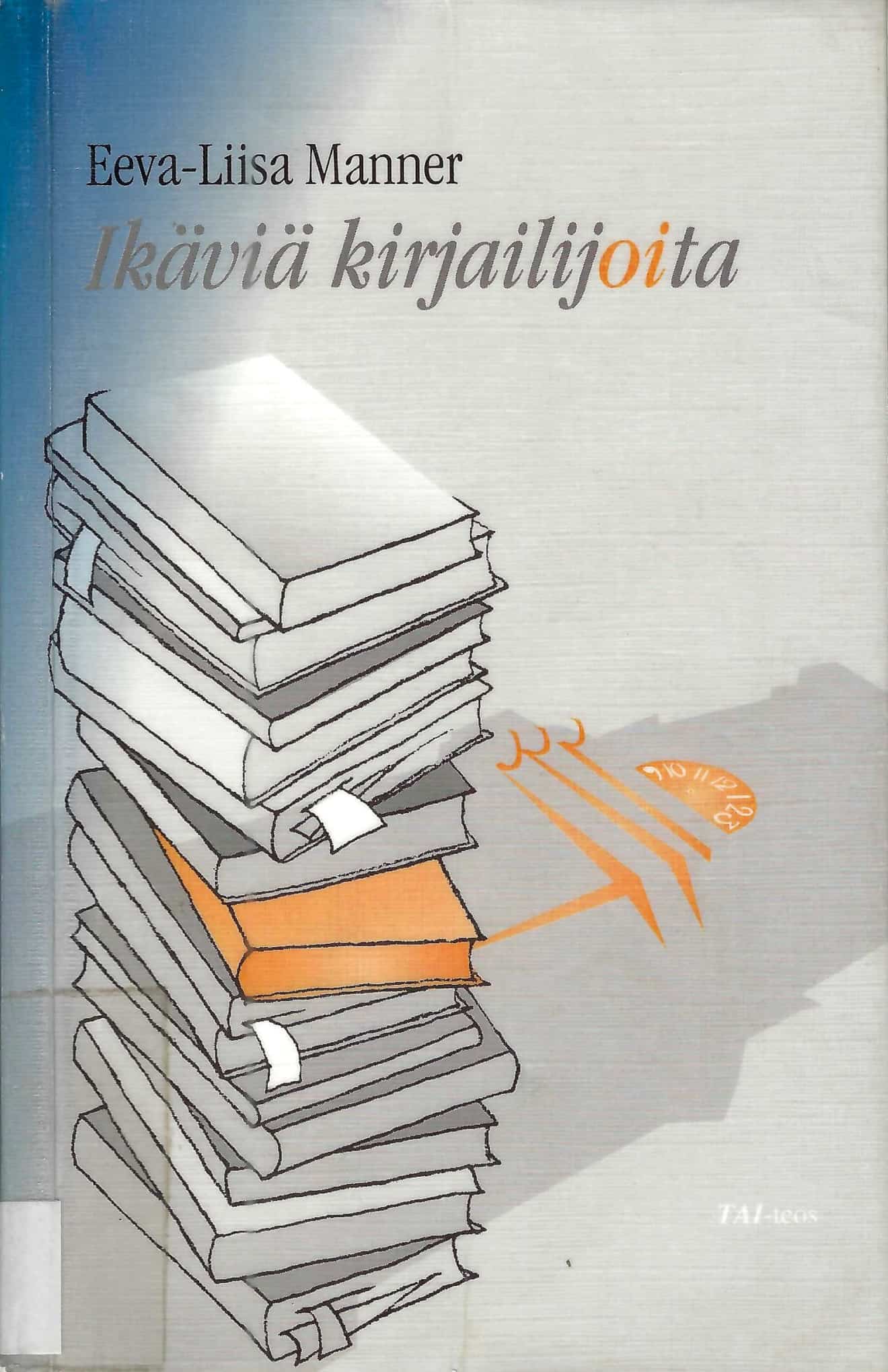 Ikäviä kirjailijoita (Eeva-Liisa Manner) | Kirjavinkit