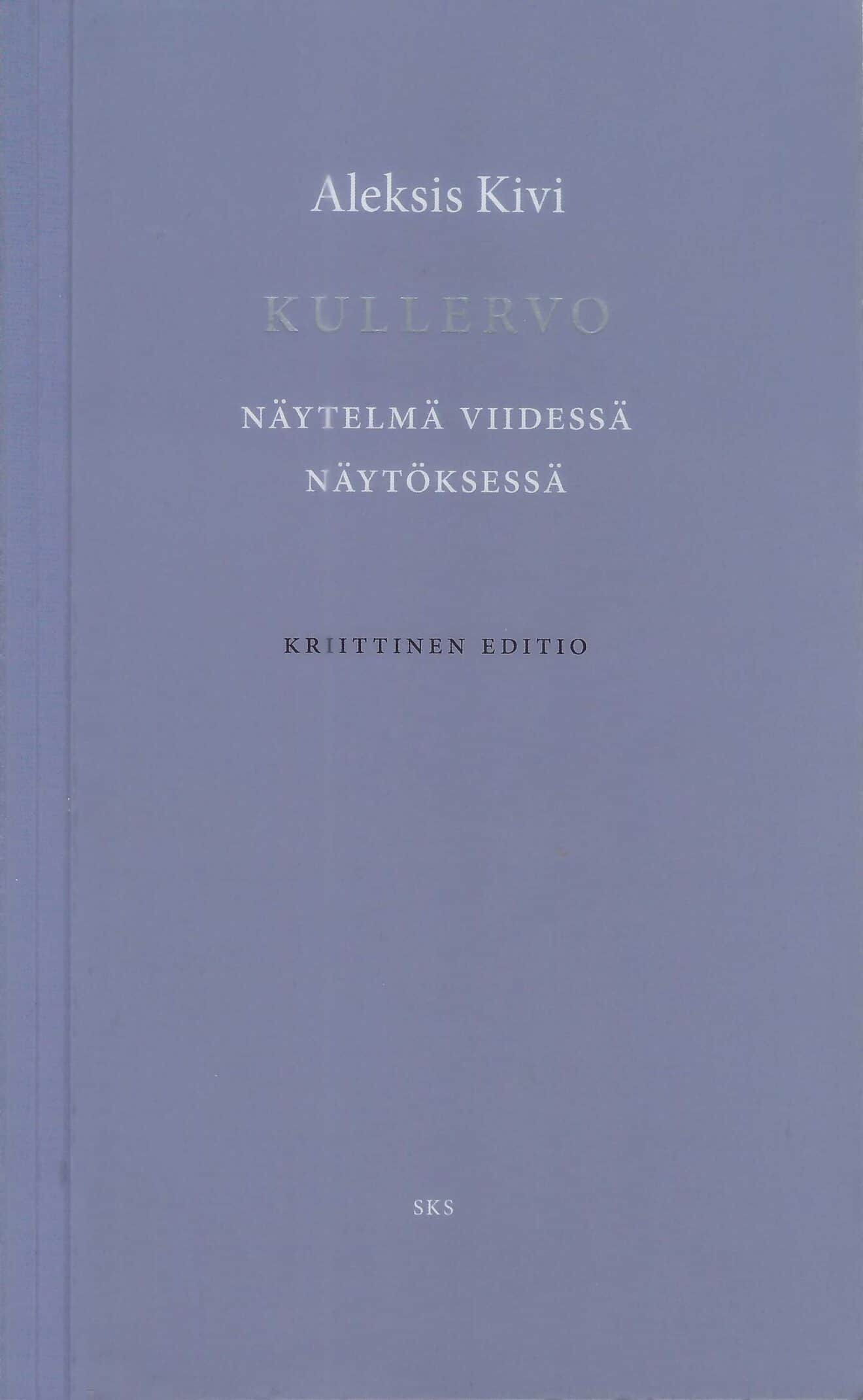 Kullervo : Näytelmä viidessä näytöksessä : kriittinen editio (Aleksis ...