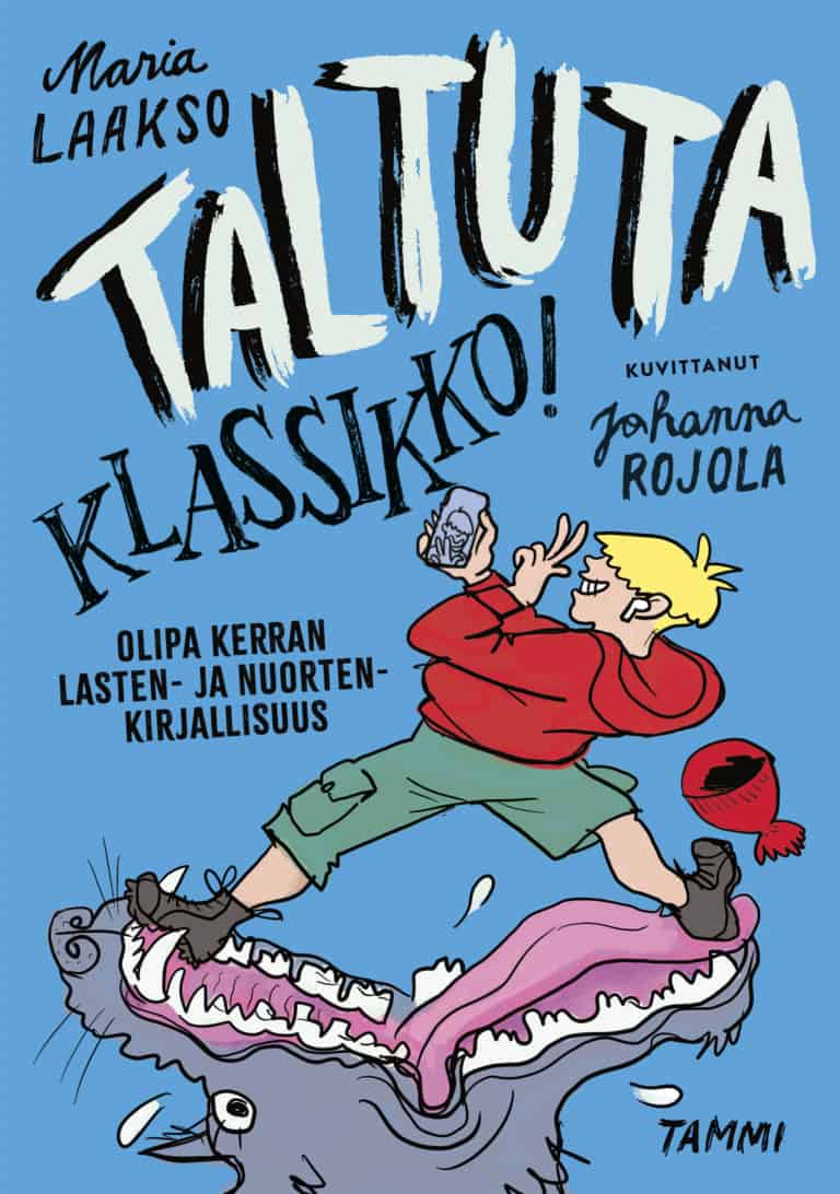Taltuta klassikko! : Olipa kerran lasten- ja nuortenkirjallisuus (Maria ...