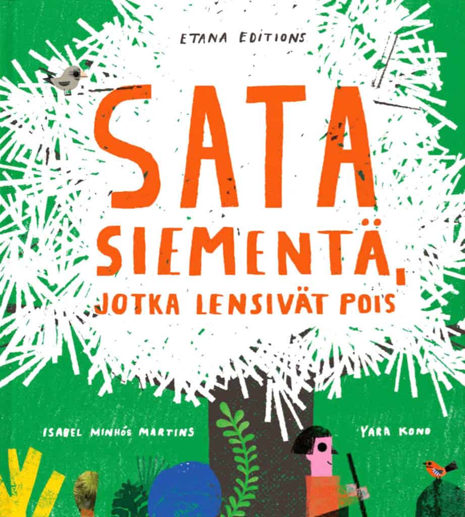 Sata siementä, jotka lensivät pois (Yara Kono ja Isabel Minhós Martins ...